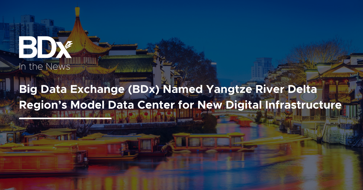 BDx Named Yangtze River Delta's Model Data Center